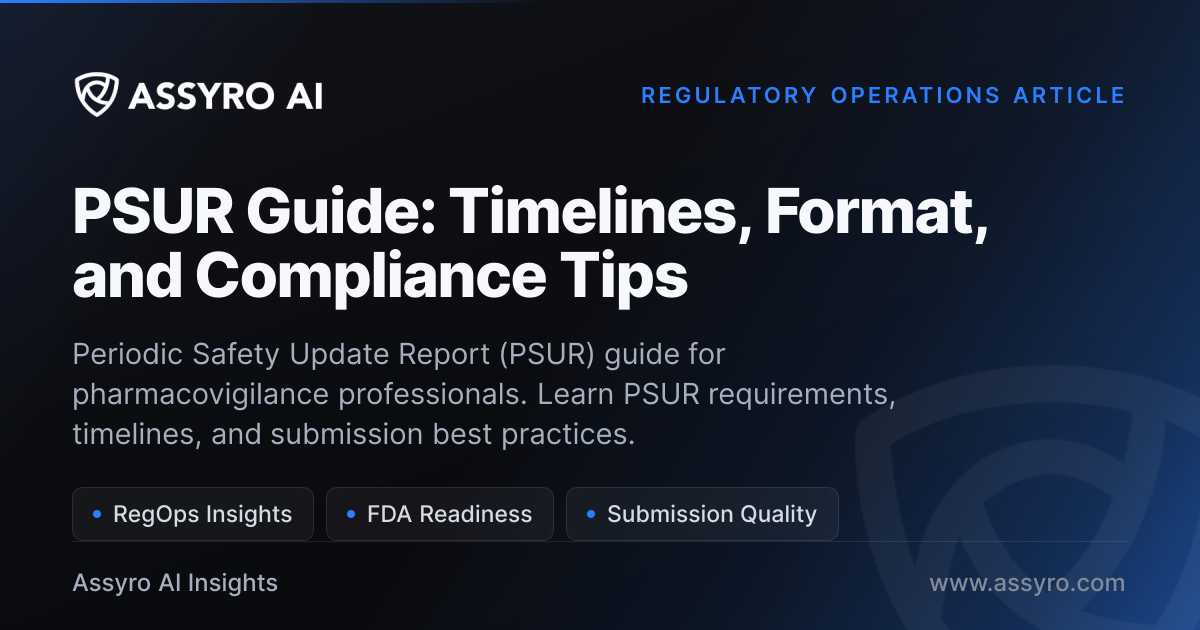 PSUR Guide: Timelines, Format, and Compliance Tips | Assyro AI